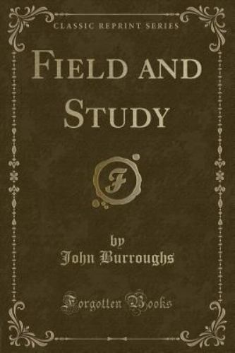 Field and Study (Classic Reprint) by John Burroughs (2015, Trade ...