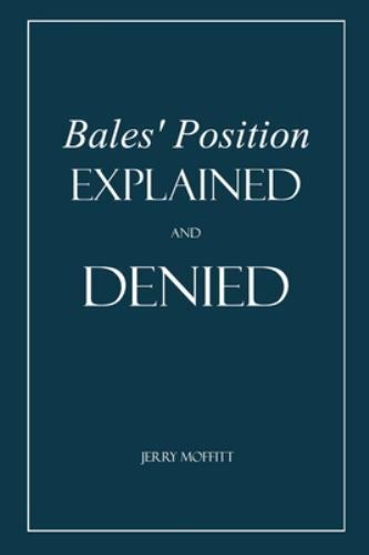 Bales' Position Explained and Denied : On Marriage, Divorce, Remarriage ...