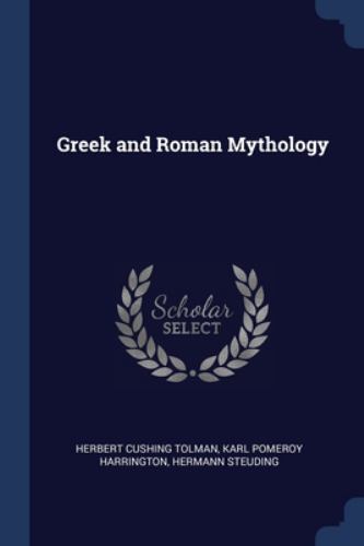 Greek and Roman Mythology by Hermann Steuding, Karl Pomeroy Harrington ...