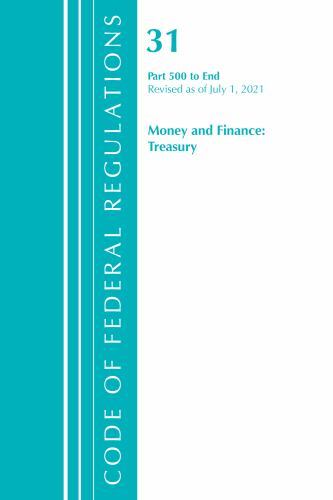 Code of Federal Regulations, Title 31 Money and Finance Ser.: Code of ...