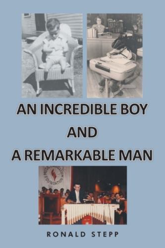 Incredible Boy and a Remarkable Man by Ronald Stepp (2021, Trade ...