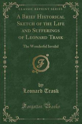 Brief Historical Sketch of the Life and Sufferings of Leonard Trask ...