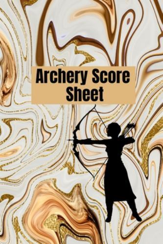 Archery Score Sheet : Archery Logbook, Archery Score Book, Archery ...