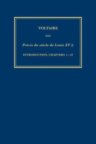 Complete Works of Voltaire 29A : Precis du Siecle de Louis XV (I ...