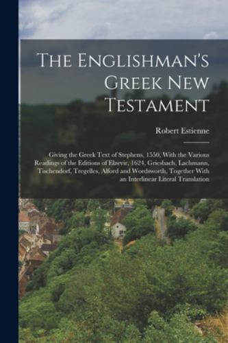 Englishman's Greek New Testament; Giving the Greek Text of Stephens ...