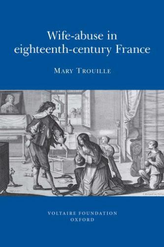 Oxford University Studies in the Enlightenment Ser.: Wife-Abuse in Eighteenth-century France by ...
