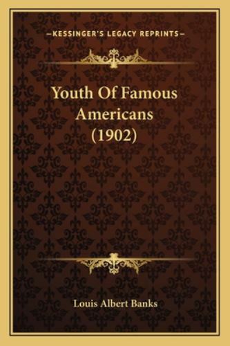 Youth of Famous Americans by Louis Albert Banks (2010, Trade Paperback ...