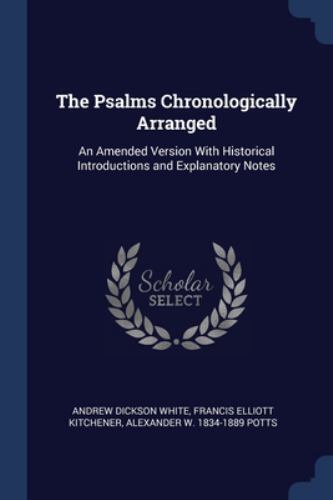Psalms Chronologically Arranged : An Amended Version with Historical ...