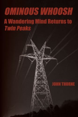 Ominous Whoosh : A Wandering Mind Returns to Twin Peaks by John Thorne ...