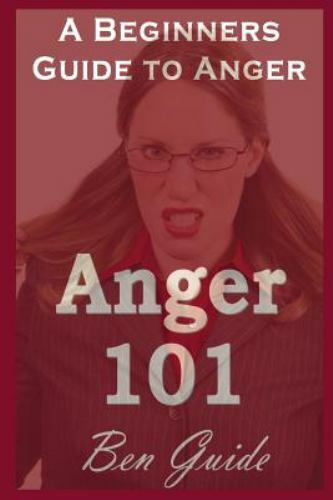 Anger 101 : A Beginners Guide to Anger by Ben Guide (2016, Trade ...