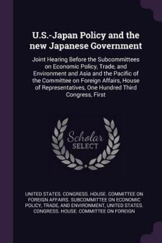 U. S. -Japan Policy and the New Japanese Government : Joint Hearing ...