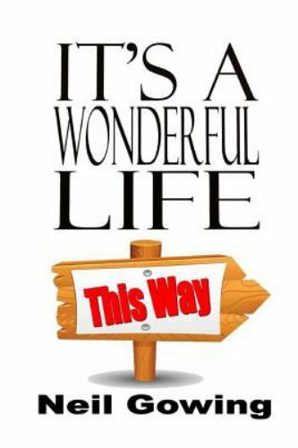 It's a Wonderful Life by Neil Gowing (2017, Trade Paperback) for sale ...