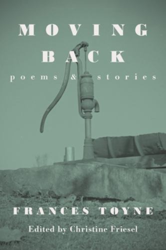 Moving Back : Poems and Stories by Frances Toyne (2021, Trade Paperback ...