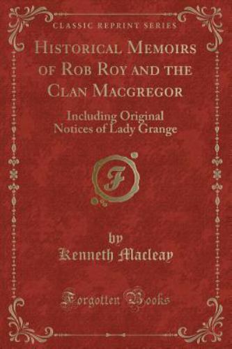 Historical Memoirs of Rob Roy and the Clan MacGregor : Including ...
