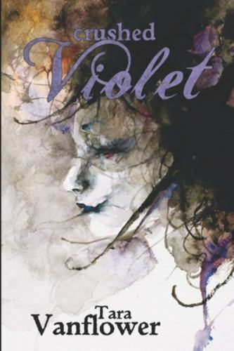Crushed Violet : Book Two of the Violet Series by Tara Vanflower (2014 ...