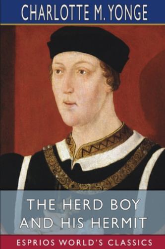 Herd Boy and His Hermit (Esprios Classics) by Charlotte M. Yonge (2021 ...