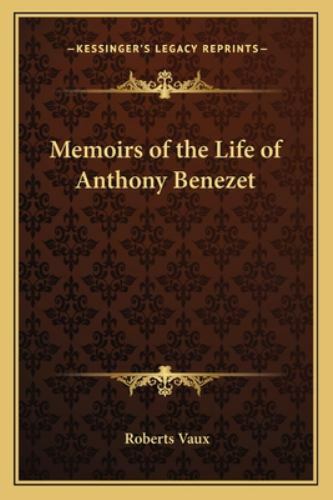 Memoirs of the Life of Anthony Benezet by Roberts Vaux (2010, Trade ...