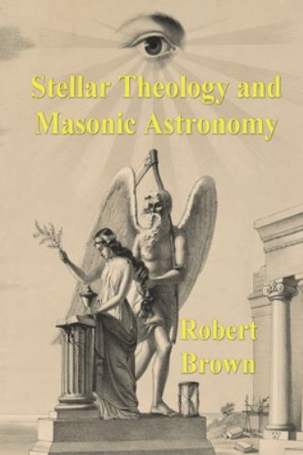 Stellar Theology and Masonic Astronomy by Robert Hewitt Brown (2021 ...