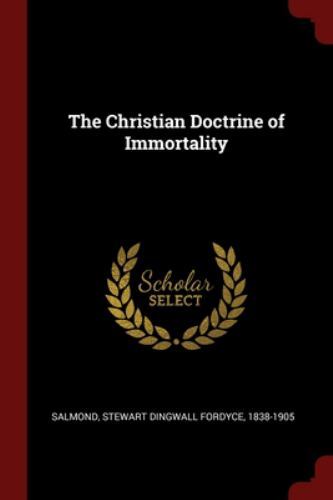 Christian Doctrine of Immortality by Stewart Dingwall Fordyce Salmond ...