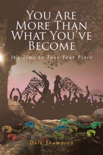 You Are More Than What You've Become : It's Time to Take Your Place by ...