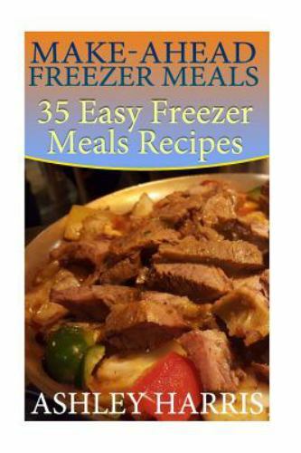 Make-Ahead Freezer Meals: 35 Easy Freezer Meals Recipes : (Paleo ...