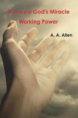 Price of God's Miracle Working Power by A. A. Allen (2021, Trade ...