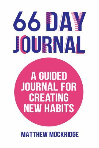 66 Day Journal : A Guided Journal for Creating New Habits by Matthew ...
