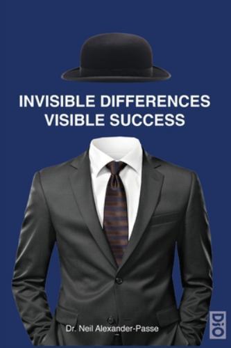 Invisible Differences, Visible Success by Neil Alexander-Passe (2022, Trade Paperback) for sale ...