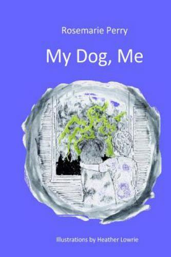 My Dog, Me by Rosemarie Perry (2016, Trade Paperback) for sale online ...