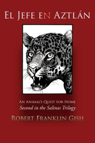 Jefe en Aztlán : An Animals Quest for Home by Robert Gish (2022 ...