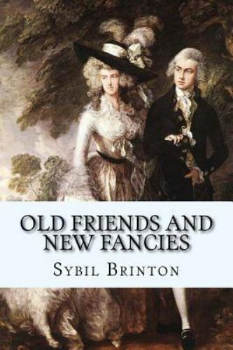 Old Friends and New Fancies by Sybil Brinton (2017, Trade Paperback ...