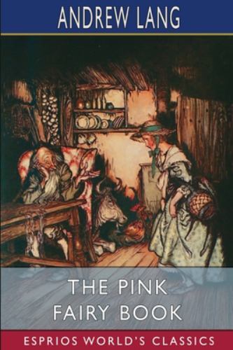 Pink Fairy Book (Esprios Classics) by Andrew Lang (2021, Trade ...