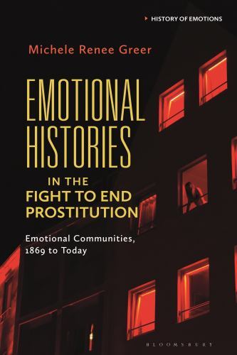 History of Emotions Ser.: Emotional Histories in the Fight to End ...