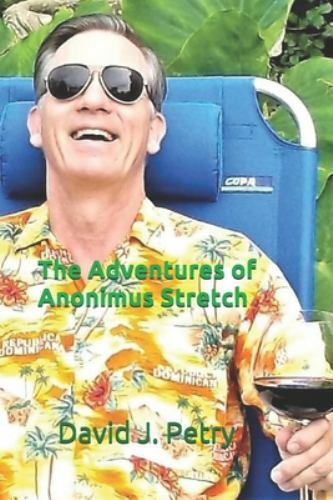 Adventures of Anonimus Stretch by David Petry (2015, Trade Paperback ...