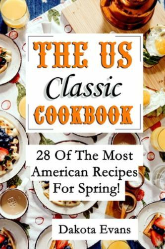 US Classic Cookbook: 28 of the Most American Recipes for Spring! by ...