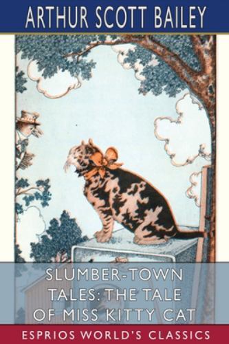Slumber-Town Tales : The Tale of Miss Kitty Cat (Esprios Classics) by ...