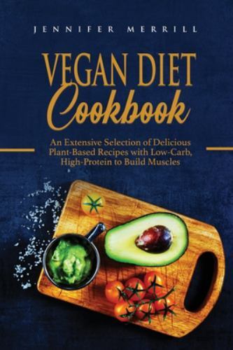 Vegan Diet Cookbook : An Extensive Selection of Delicious Plant-Based ...