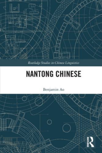 Routledge Studies in Chinese Linguistics Ser.: Nantong Chinese by ...
