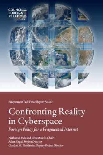 Confronting Reality in Cyberspace : Foreign Policy for a Fragmented ...