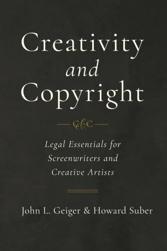 Creativity and Copyright : Legal Essentials for Screenwriters and ...