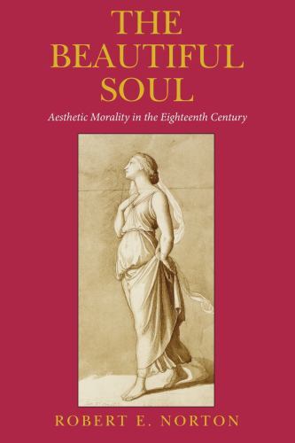 Beautiful Soul : Aesthetic Morality in the Eighteenth Century by Robert E. Norton (2022, Trade ...