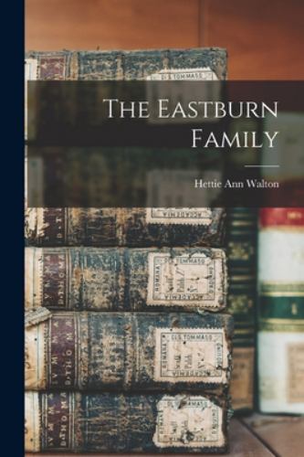 Eastburn Family by Hettie Ann Walton (2022, Trade Paperback) for sale ...