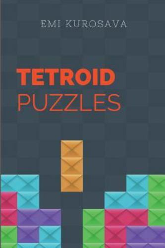 Tetroid Puzzles : Puzzles for Teens by Emi Kurosava (2017, Trade ...