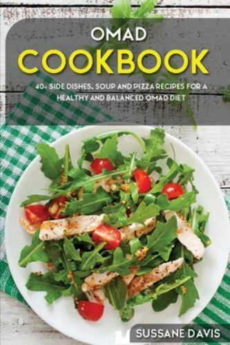 OMAD Cookbook : 40+ Side Dishes, Soup and Pizza Recipes for a Healthy ...