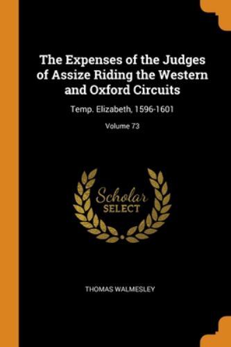 Expenses of the Judges of Assize Riding the Western and Oxford Circuits ...