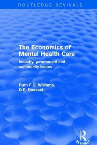 Routledge Revivals Ser.: Revival: the Economics of Mental Health Care (2001) : Industry ...