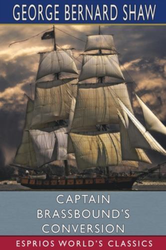 Captain Brassbound's Conversion (Esprios Classics) by George Bernard ...