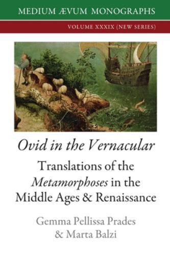 Ovid in the Vernacular : Translations of the Metamorphoses in the ...