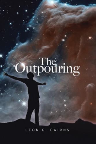 Outpouring by Leon G. Cairns (2022, Trade Paperback) for sale online | eBay