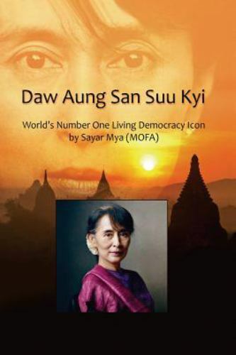Daw Aung San Suu Kyi Worldos Number One Living Democracy Icon by Sayar Mya Mya (2017, Trade ...